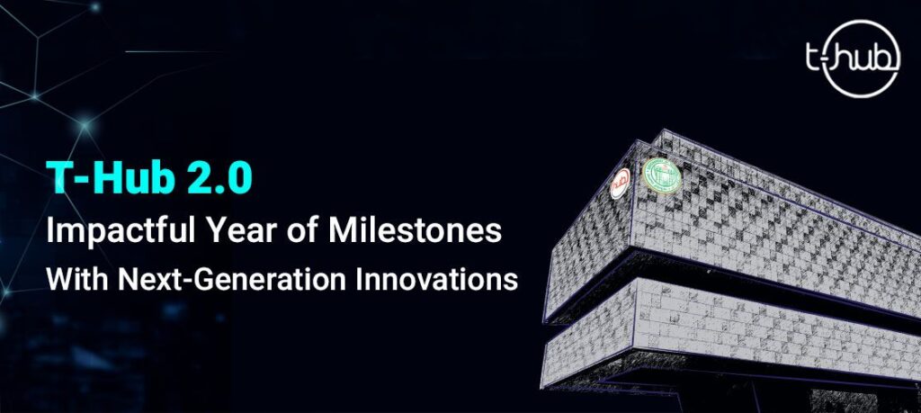 T-Hub 2.0: Unleashing Next-Generation Innovation - T-Hub