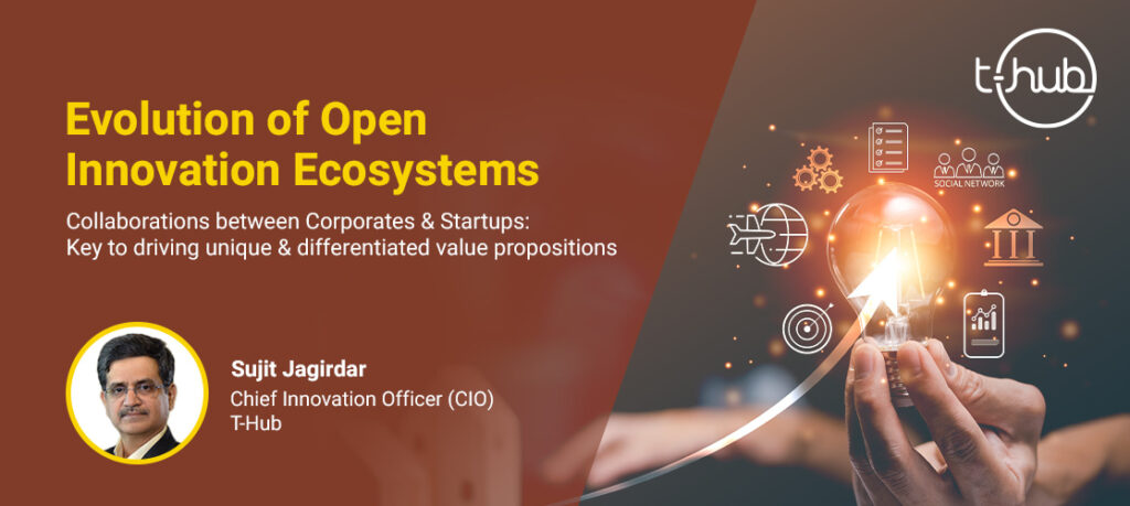 Evolution of Open Innovation Ecosystems - T-Hub